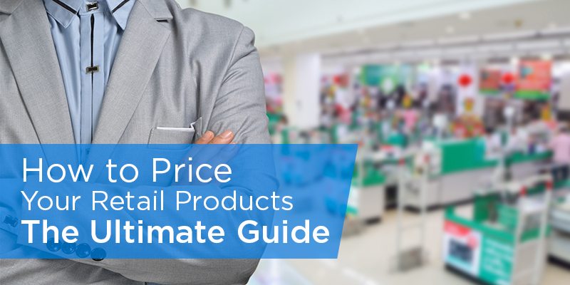 Product Pricing – The Ultimate Guide for Retail and eCommerce Businesses