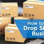 How to Start a Drop Shipping Business
